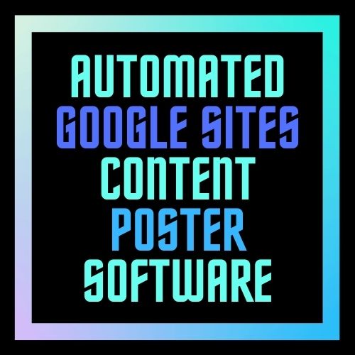 Automated Google Sites Content Poster Software - Yoojy Digitals